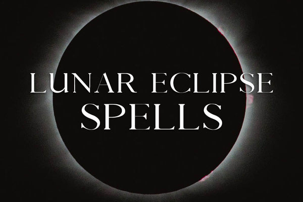 Lunar Eclipse Spells for Balance & Self Care