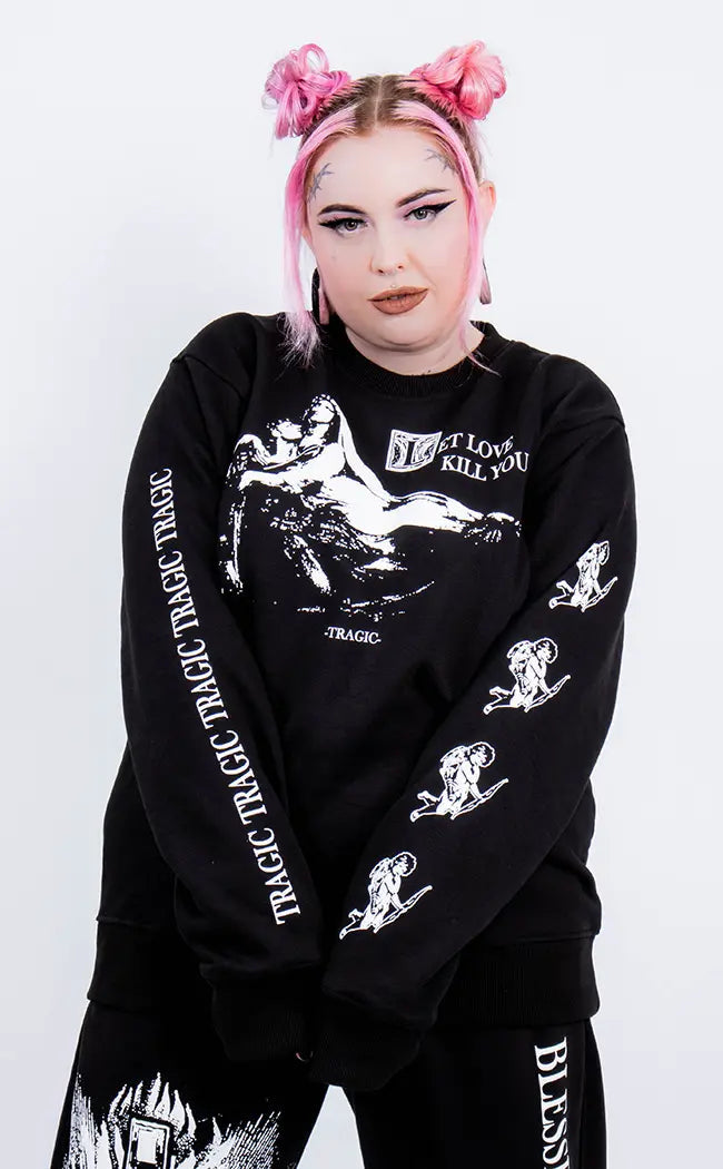 Let Love Kill You Sweatshirt | Tragic Beautiful Gothic Clothing