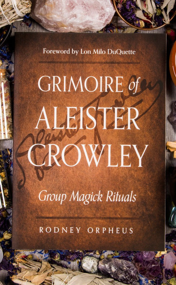 Grimoire of Aleister Crowley: Group Magick Rituals by Rodney Orpheus
