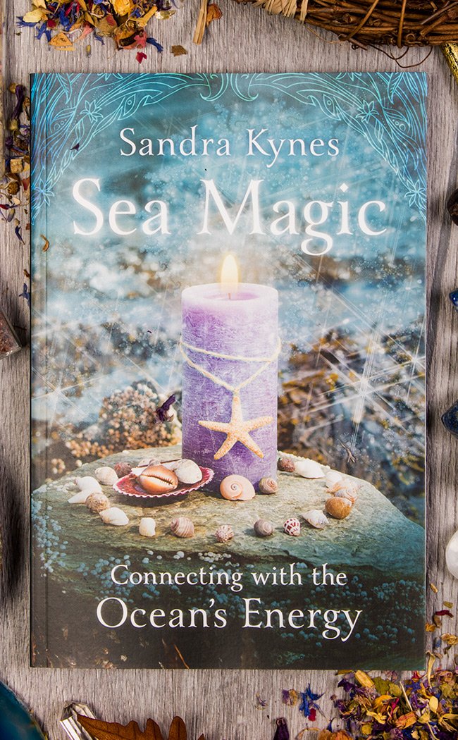 Sea Magic Connecting with the Ocean's Energy by Sandra Kynes